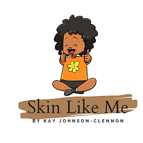 Skin Like Me by Kay Johnson-Clennon | Goodreads