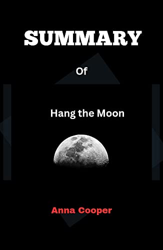 SUMMARY Of Hang the Moon by Anna Cooper | Goodreads