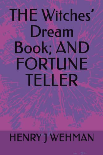 THE Witches’ Dream Book; AND FORTUNE TELLER by Henry J Wehman | Goodreads