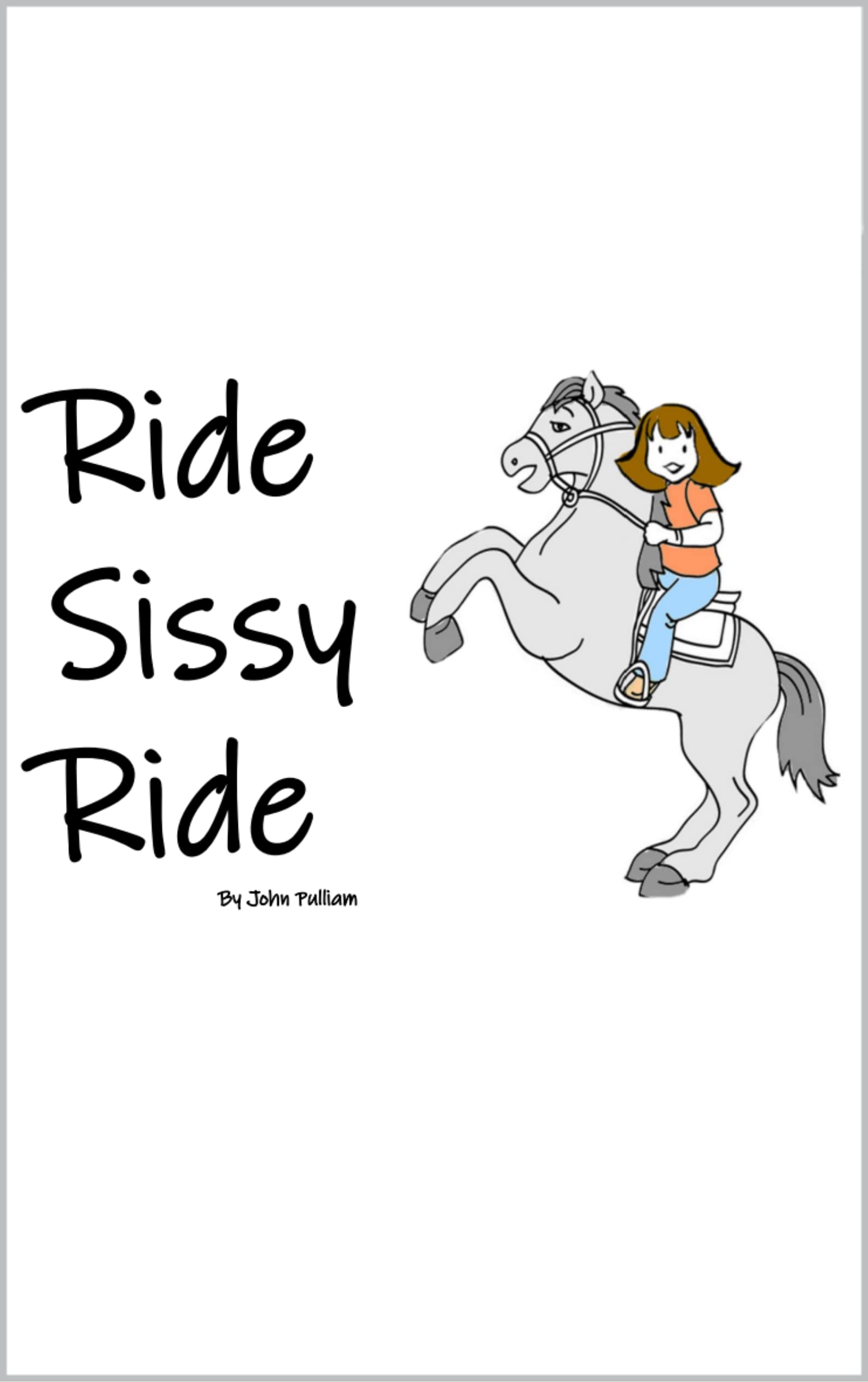 Ride Sissy Ride by John Pulliam | Goodreads