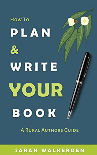 How to Plan & Write Your Book: A Rural Authors Guide by Sarah Walkerden ...