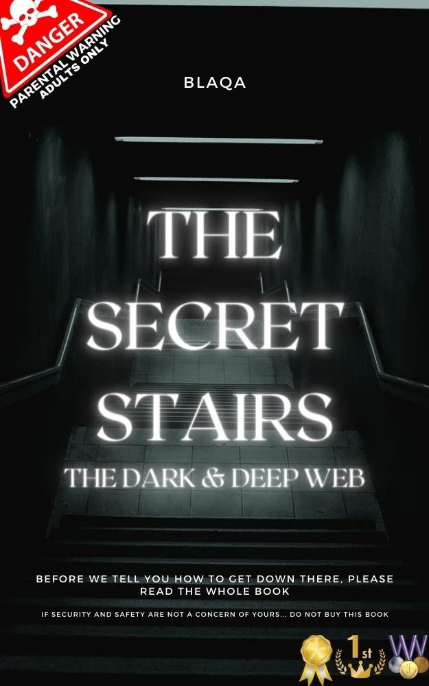 The Secret Stairs : How to find and stay safe on the Dark & Deep web ...
