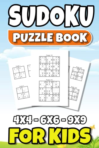 Sudoku Puzzle Book For Kids - 4X4, 6X6, and 9X9 Sudoku Puzzles: Get ...