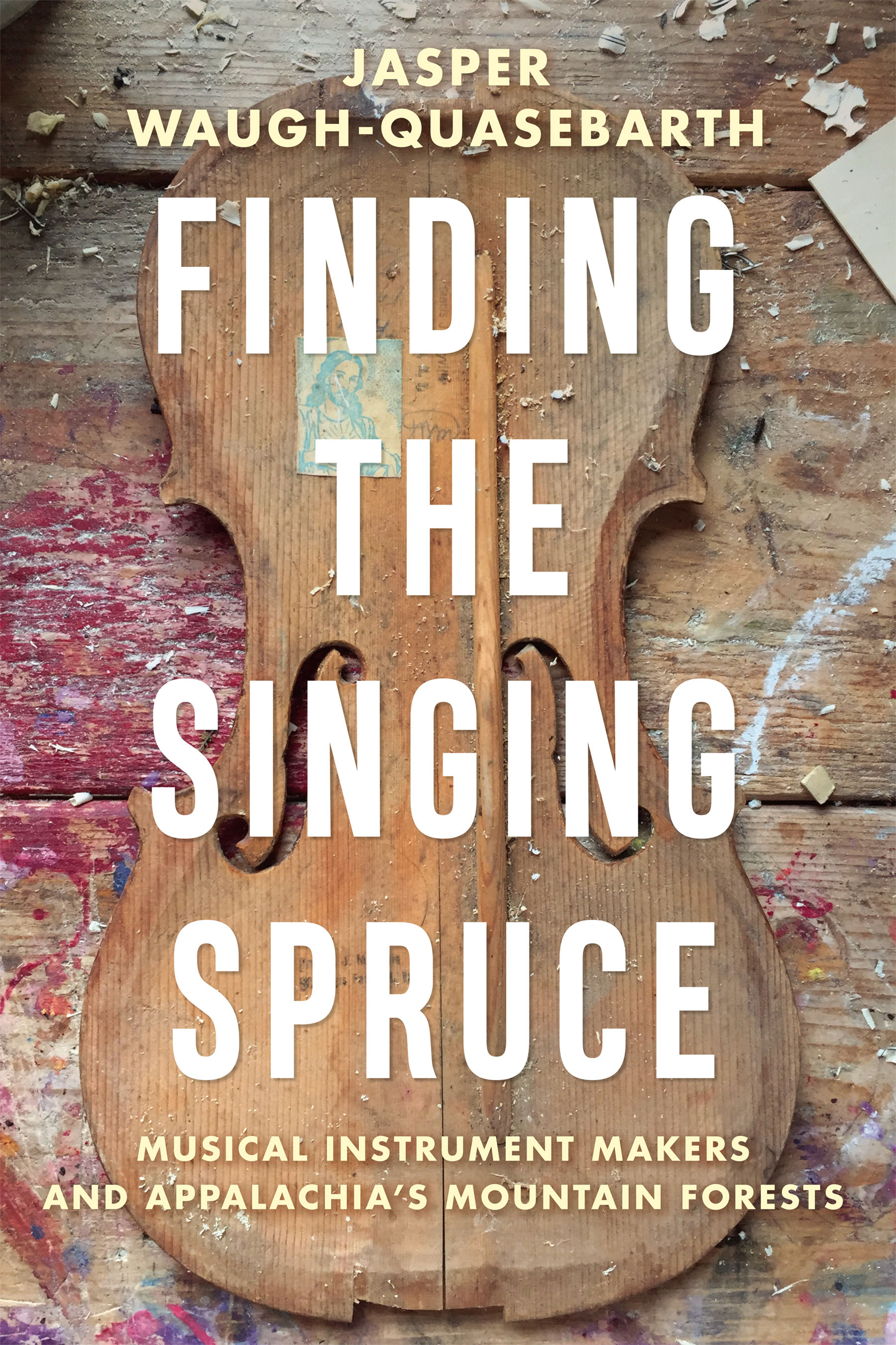 Finding the Singing Spruce: Musical Instrument Makers and Appalachia's ...
