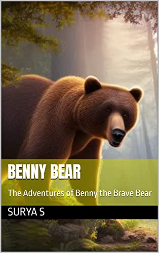 Benny Bear: The Adventures of Benny the Brave Bear by Surya S | Goodreads