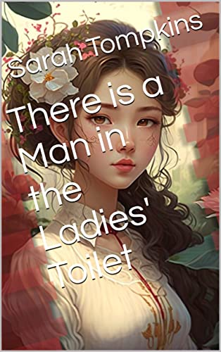 There is a Man in the Ladies' Toilet by Sarah Tompkins | Goodreads
