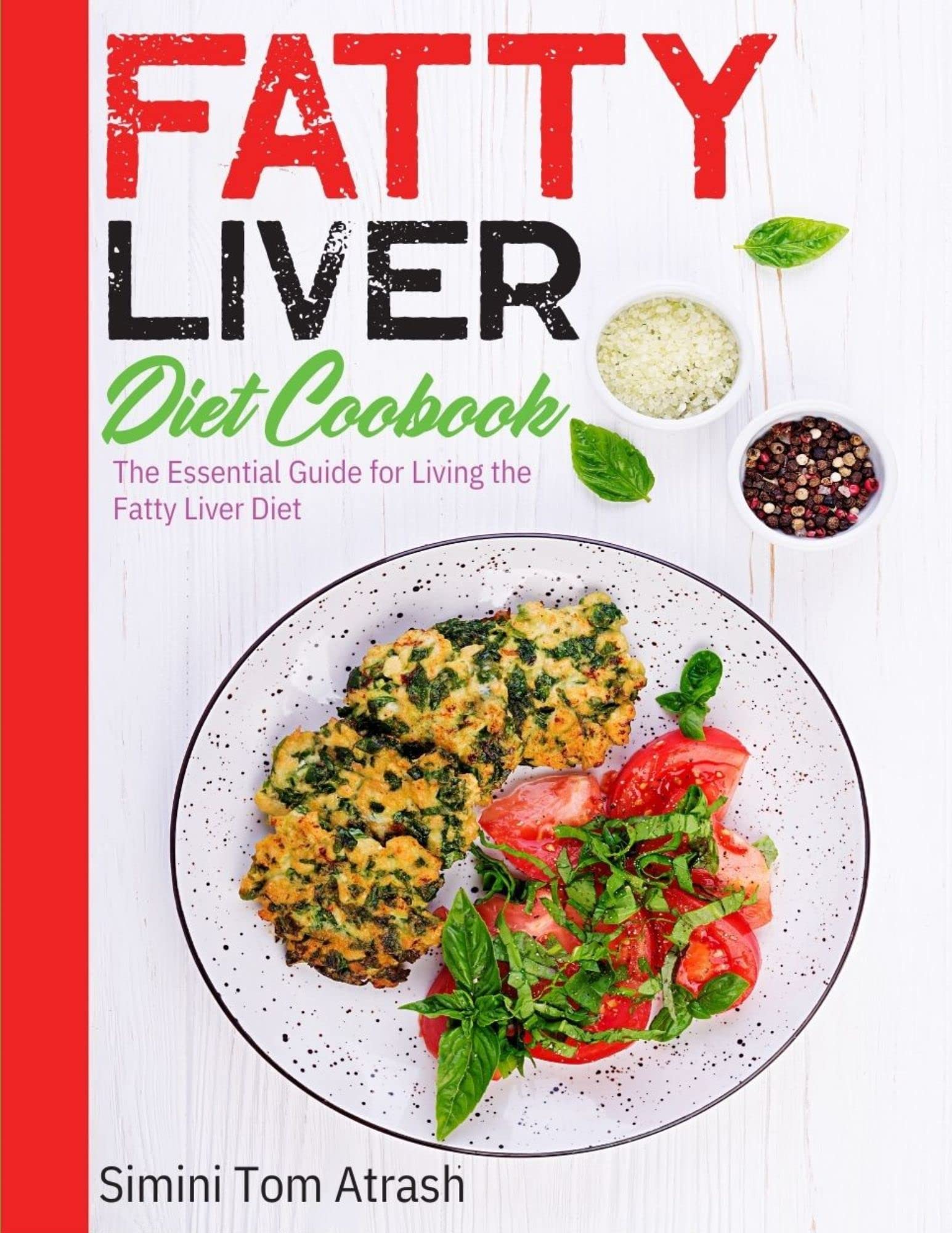 Fatty Liver Diet Cookbook: The Essential Guide for Living the Fatty ...