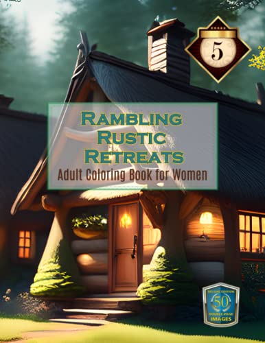Rambling Rustic Retreats 1: Adult Coloring Book for Women: Surrender to ...