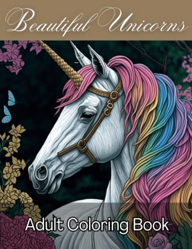 Beautiful Unicorns Coloring Book for Adults: A Unicorn Coloring Book ...