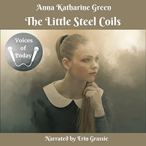 The Little Steel Coils by Anna Katharine Green | Goodreads