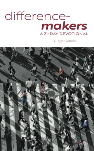 Difference-Makers: A 21-Day Devotional by G. Tyler Warner | Goodreads