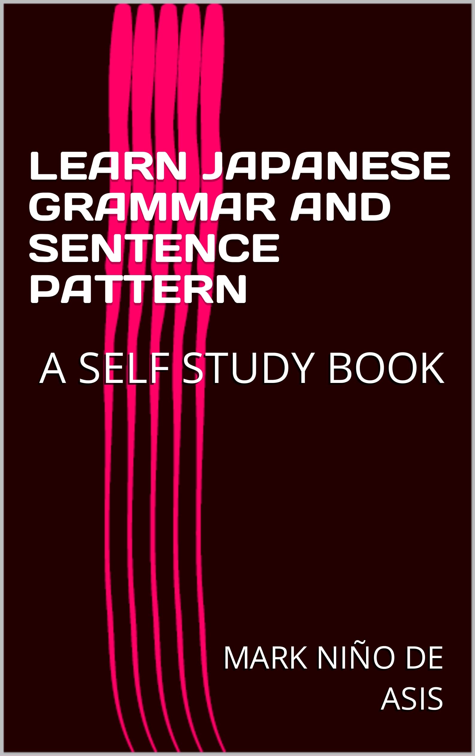 LEARN JAPANESE GRAMMAR AND SENTENCE PATTERN : A SELF STUDY BOOK by Mark ...