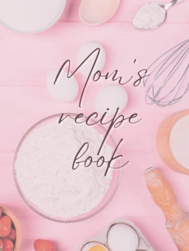 Mom's recipe book: A Blank Recipe Book With Table of Contents and ...