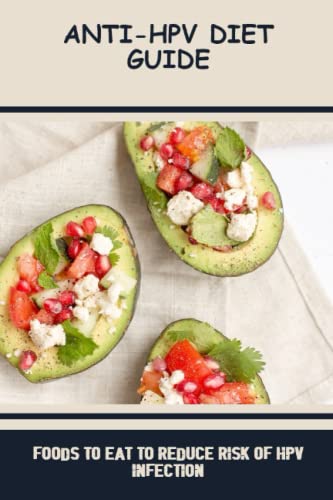 Anti-HPV Diet Guide: Foods To Eat To Reduce Risk Of HPV Infection by ...