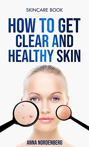 Skincare book: How to get clear and healthy skin by Anna Nordenberg ...