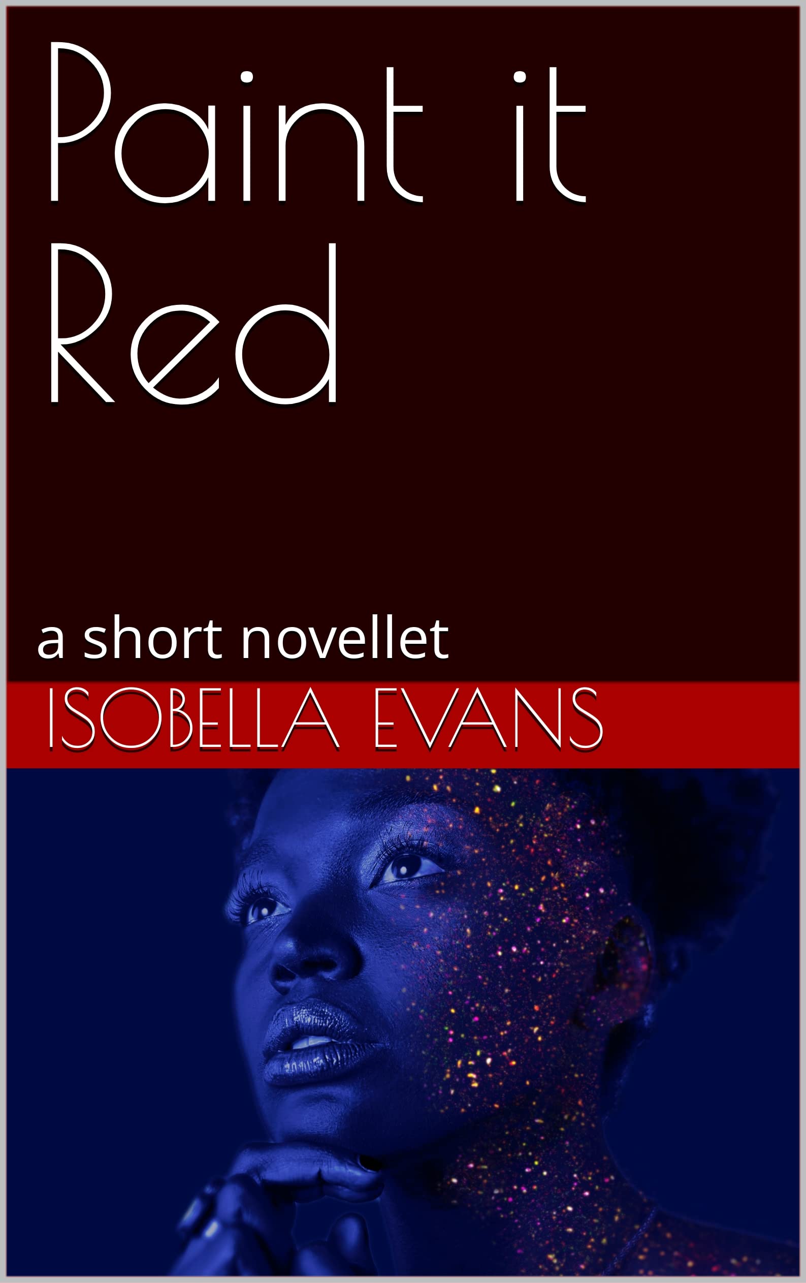 Paint it Red: a short novellet by Isobella Evans | Goodreads