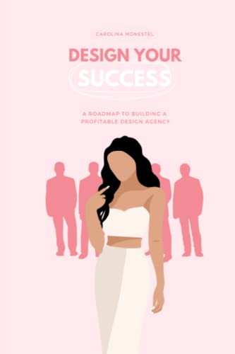 Design Your Success: A Roadmap to Building a Profitable Design Agency ...