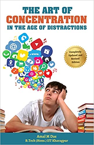 The Art of Concentration in the Age of Distractions by Amal M Das ...