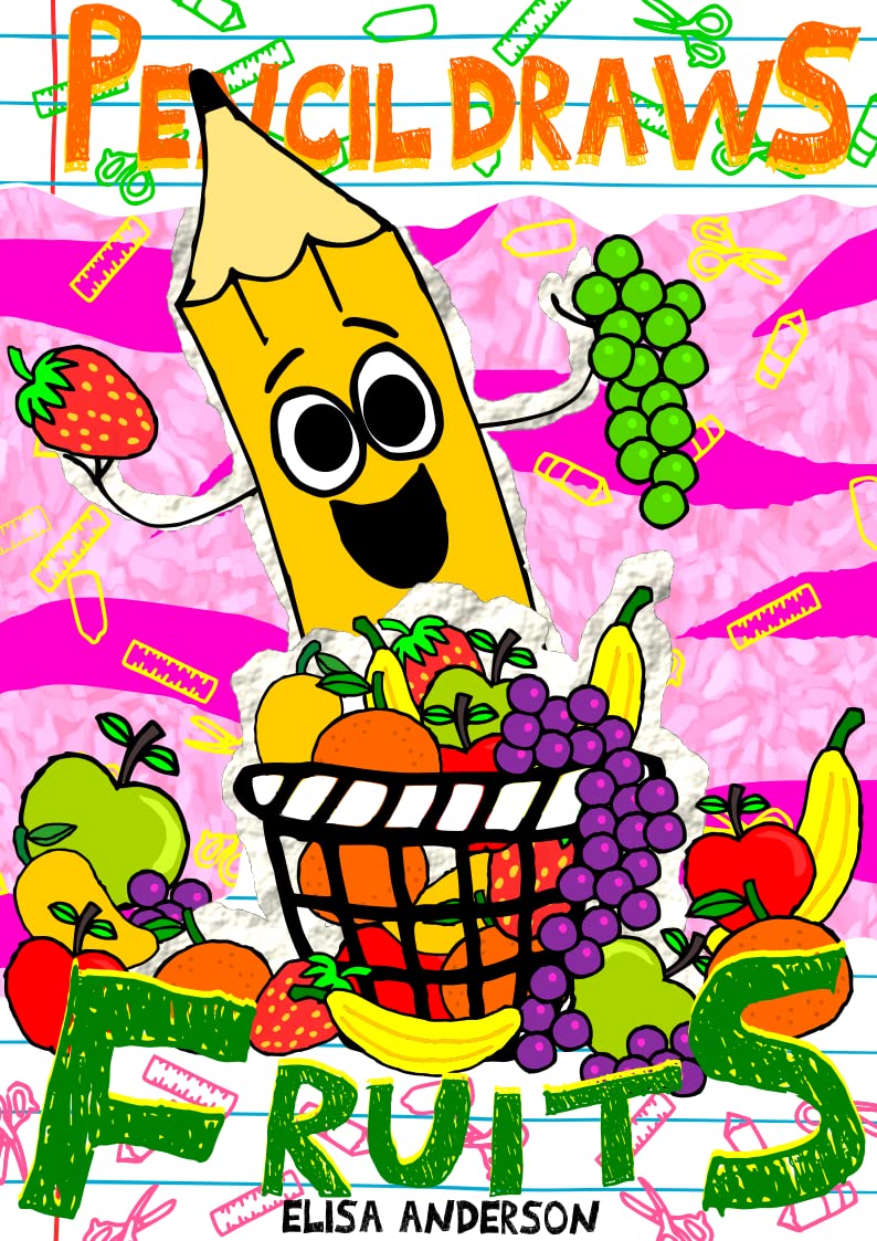Pencil Draws Fruits – A Fun-Filled Early Reader Story Book for ...
