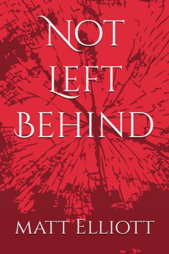 Not Left Behind by Matt Elliott | Goodreads