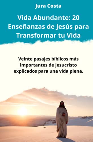 Vida Abundante: 20 Enseñanzas de Jesús para Transformar tu Vida: Veinte pasajes bíblicos más ...