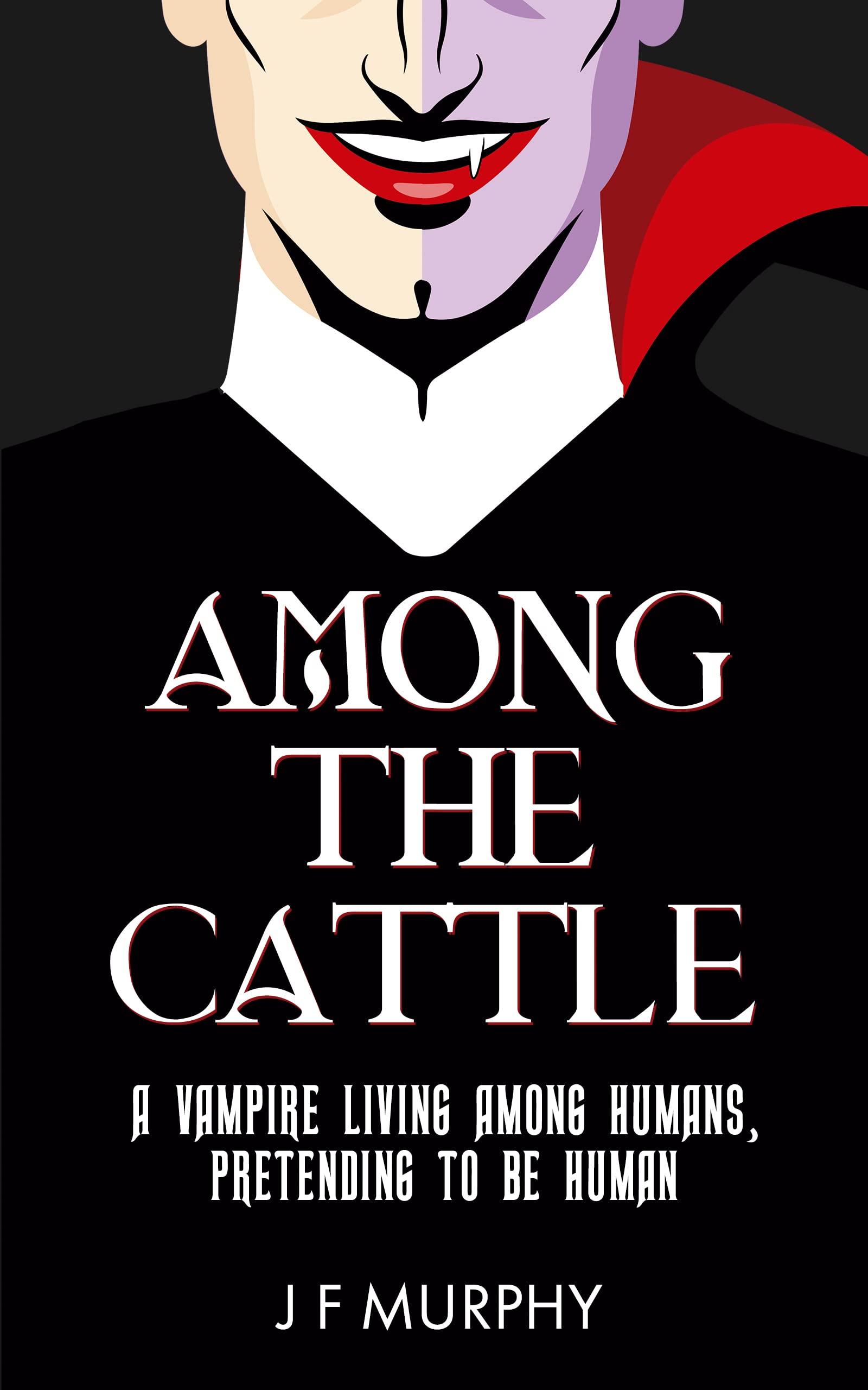 Among the Cattle: A Vampire Living Among Humans, Pretending To Be Human ...