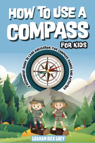 How to Use a Compass for Kids: A Beginners' Guide to Land Navigation ...