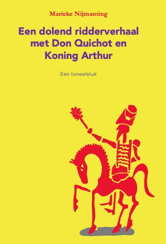 Een dolend ridderverhaal met Don Quichot en Koning Arthur by Marieke ...