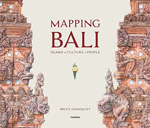 Mapping Bali: ISLAND • CULTURE • PEOPLE by Bruce Granquist | Goodreads