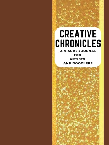 Creative Chronicles: A Visual Journal for Artists and Doodlers" 8.5 by 11inches, its ideal for ...
