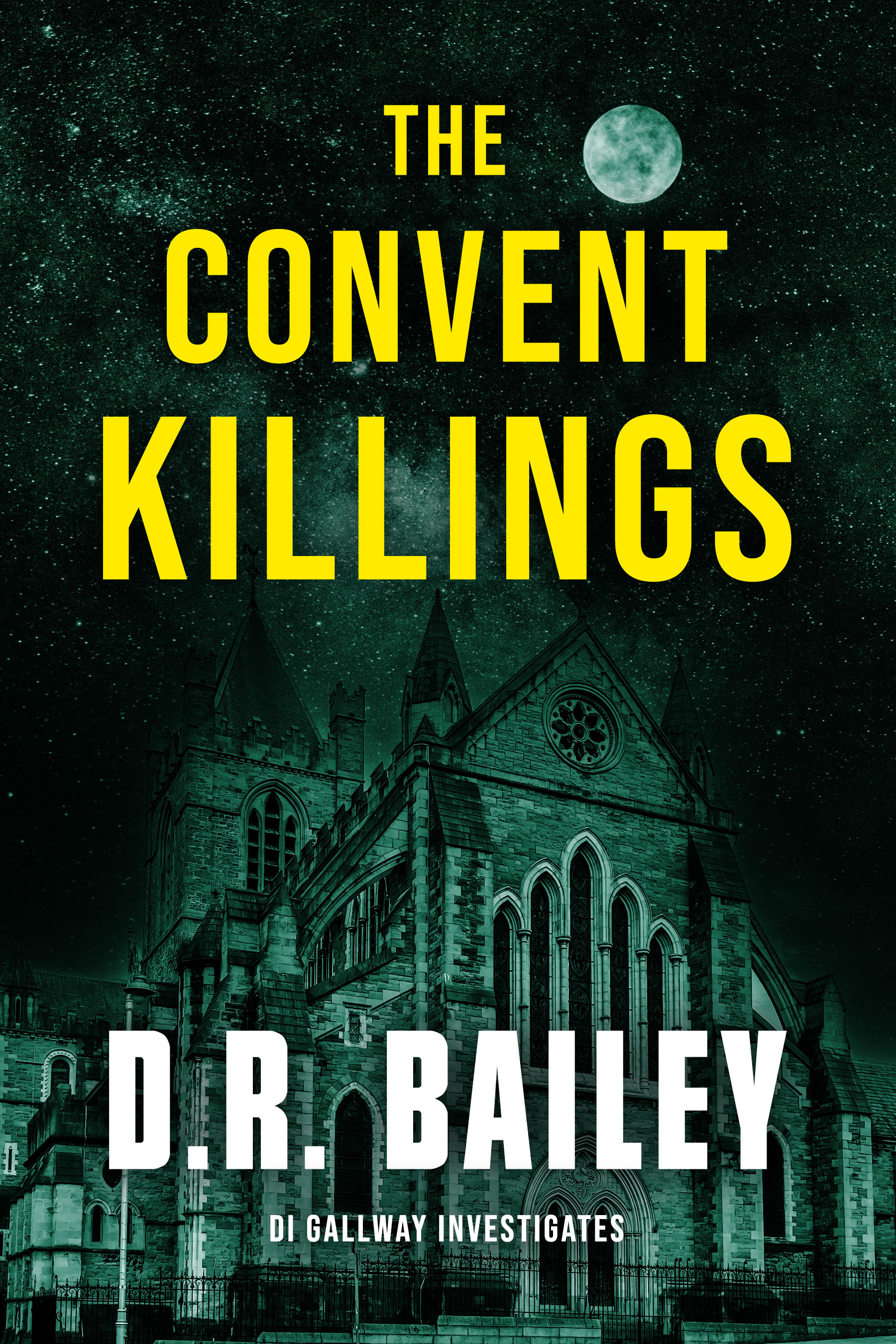 The Convent Killings (DI Gallway Investigates, #5) by D.R. Bailey ...