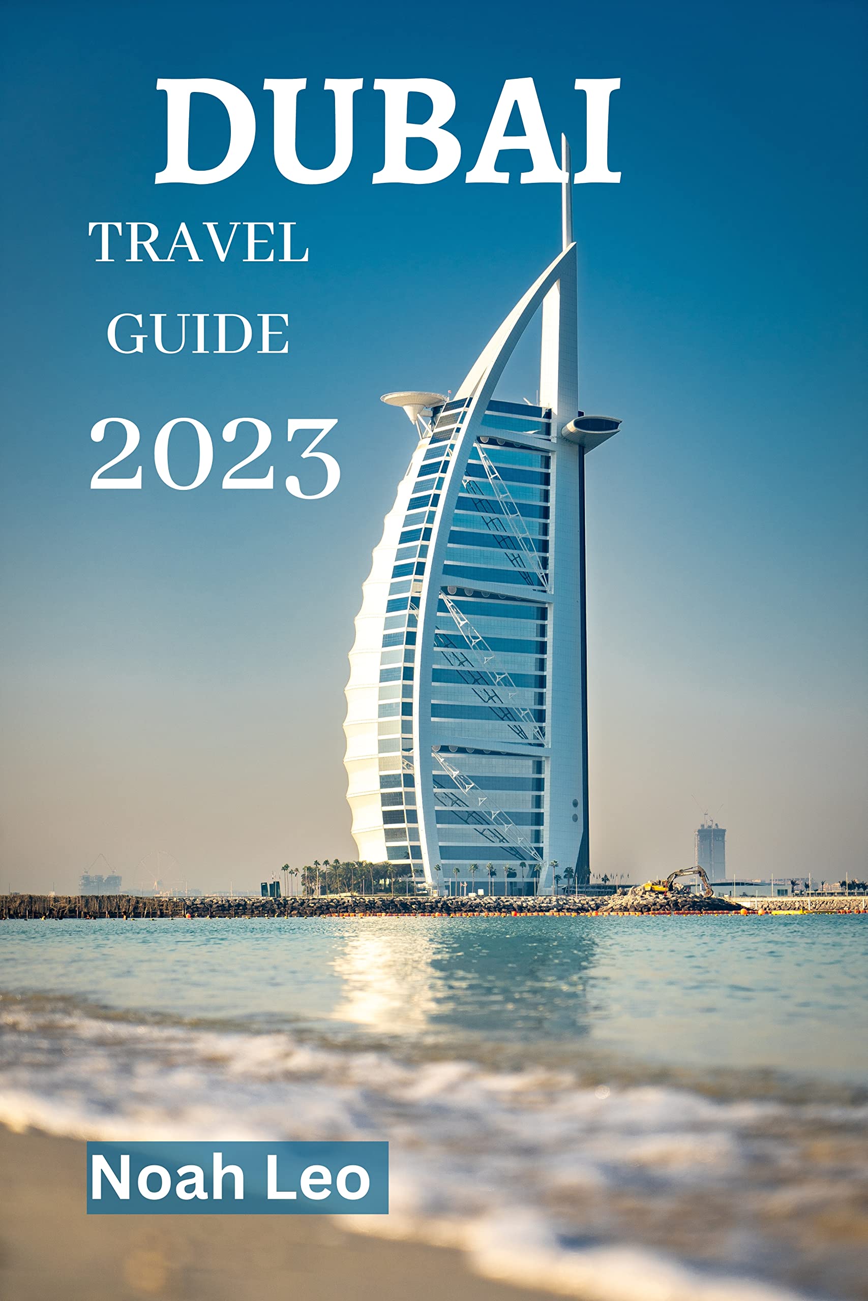 DUBAI TRAVEL GUIDE 2023: The Ultimate Guide And Tips On What To Do, Where To Go, What To Eat In ...