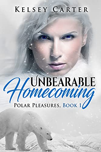 Unbearable Homecoming (Polar Pleasures, #1) by Kelsey Carter | Goodreads
