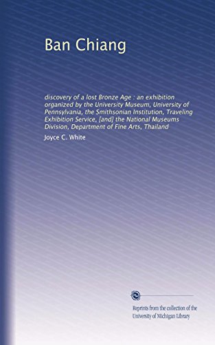 Ban Chiang: discovery of a lost Bronze Age : an exhibition organized by ...