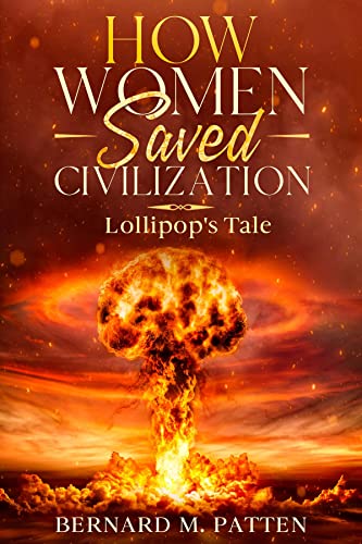 How Women Saved Civilization: Lollipop's Tale by Bernard Patten | Goodreads