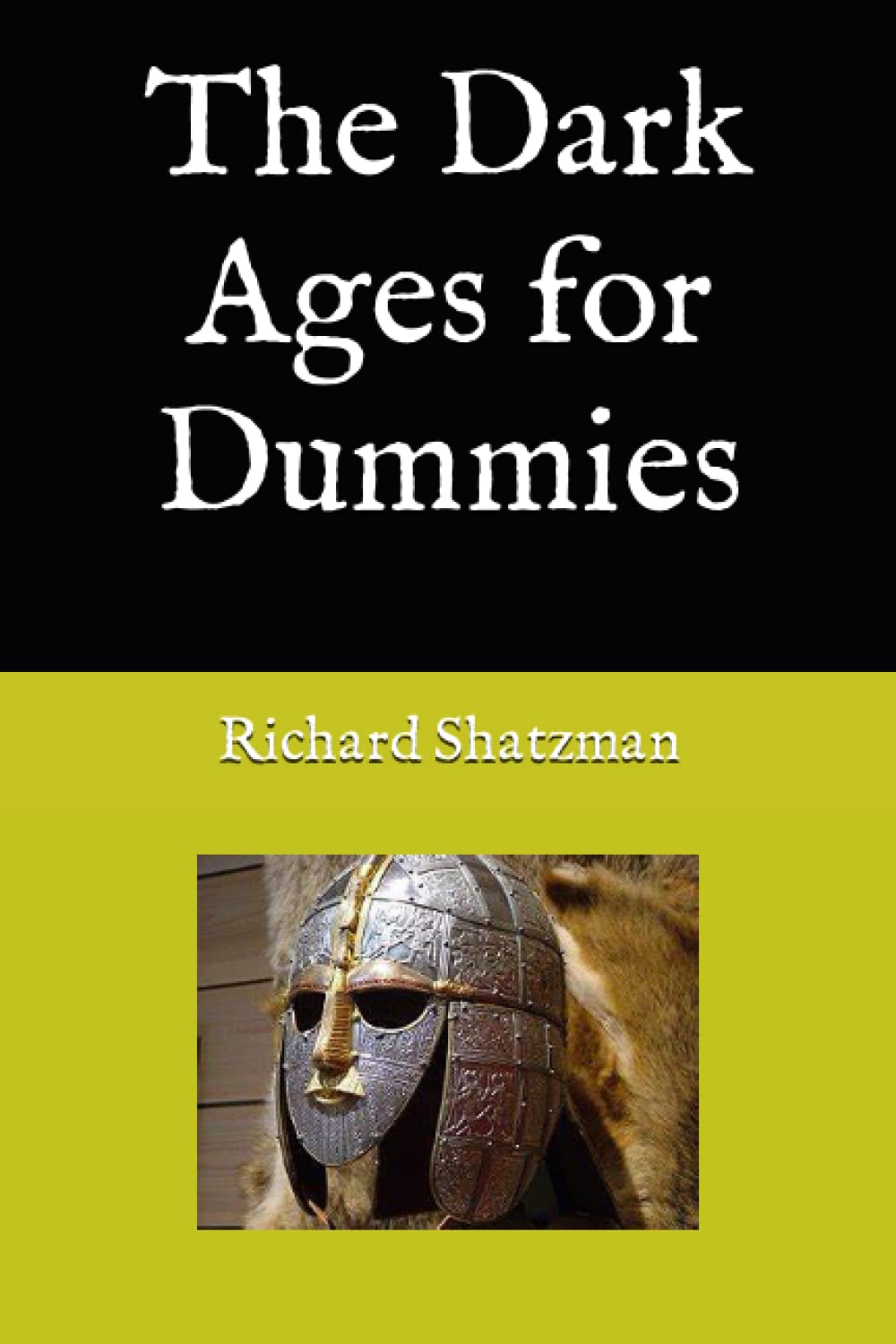 The Dark Ages for Dummies by Mr Richard M Shatzman | Goodreads