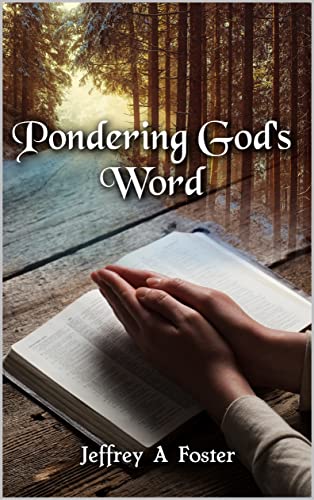 Pondering God's Word by Jeffrey A Foster | Goodreads