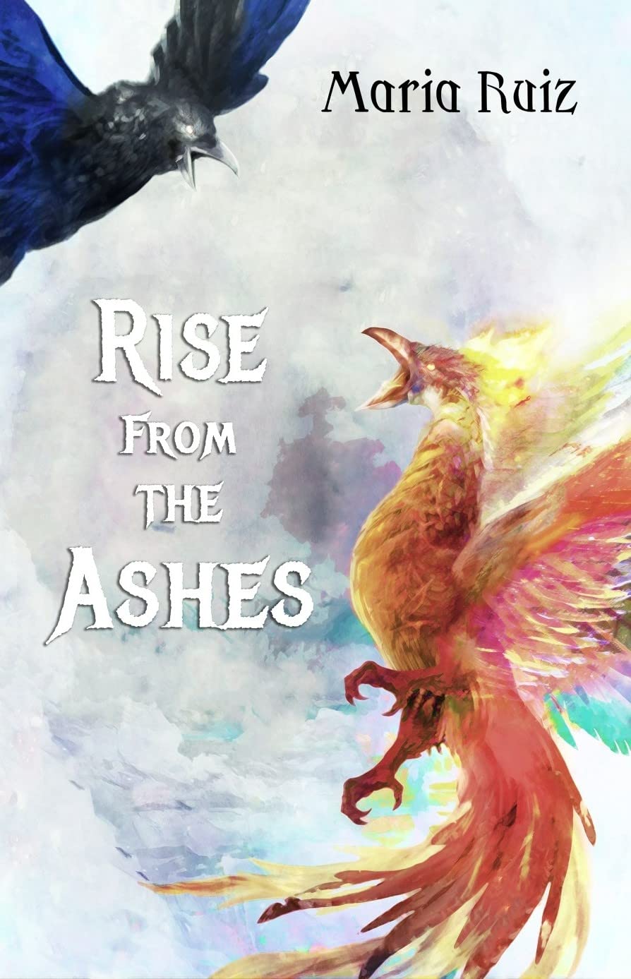 Rise From The Ashes by Maria Ruiz | Goodreads
