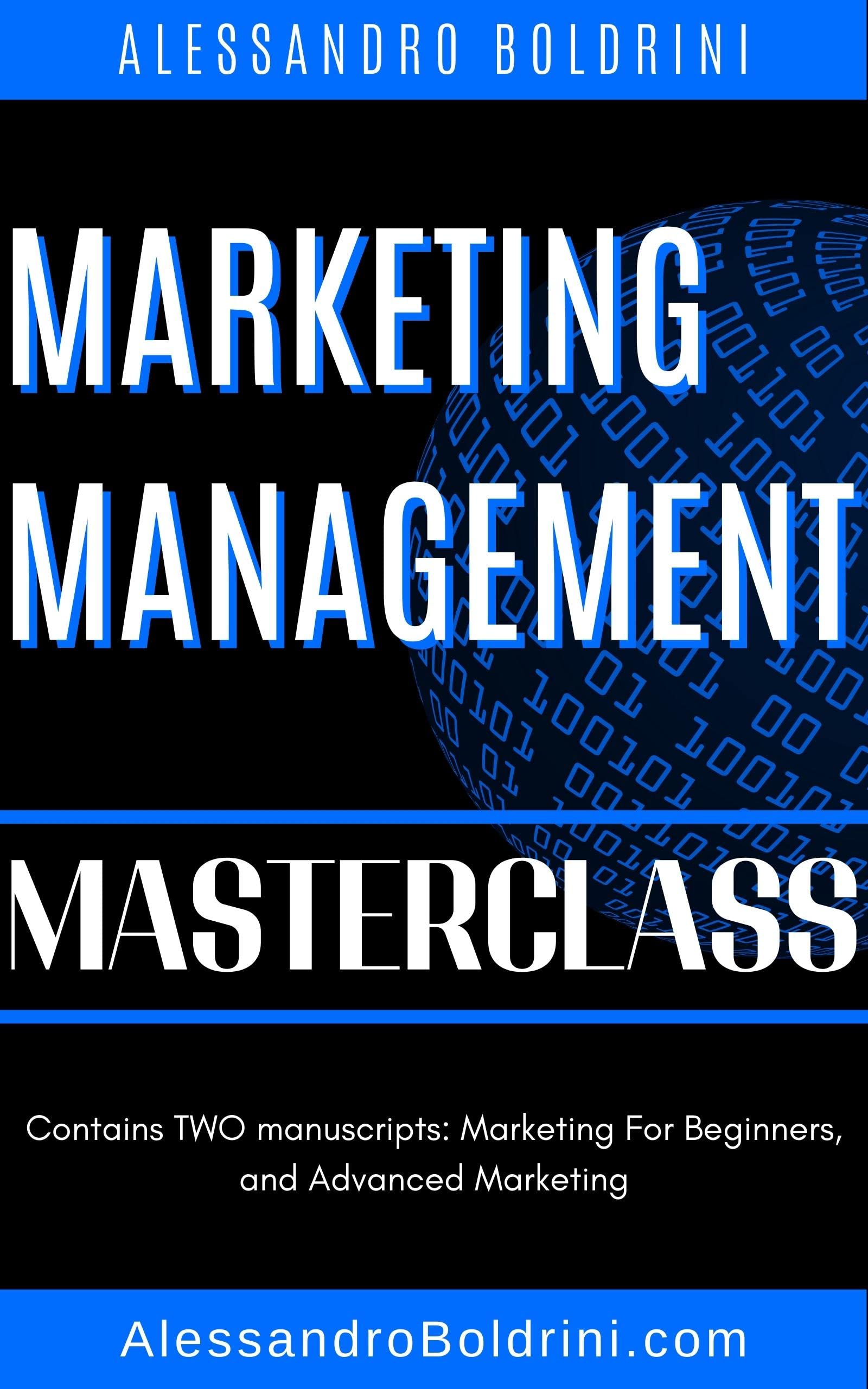 Marketing Management MASTERCLASS: 2 Manuscripts - Marketing For Beginners, and Advanced ...