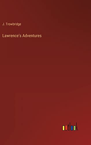 Lawrence's Adventures by John Townsend Trowbridge | Goodreads
