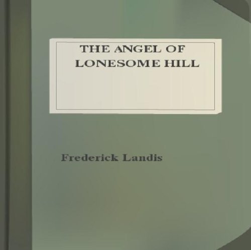 The Angel Of Lonesome Hill by Frederick Landis | Goodreads