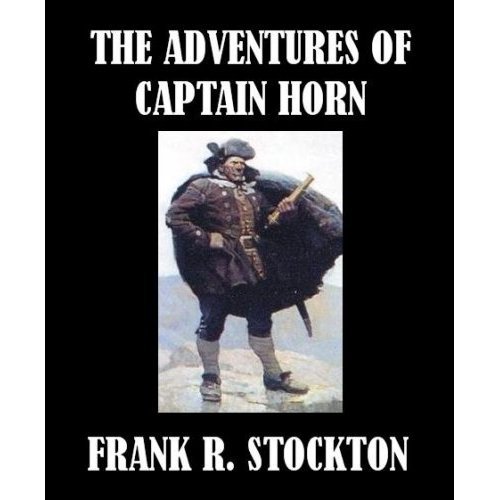 The Adventures Of Captain Horn by Frank R. Stockton | Goodreads