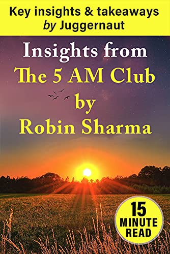 Insights from The 5 AM Club by Robin Sharma in 15 mins by Juggernaut ...