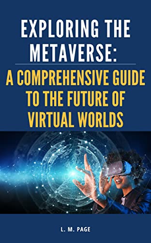 Exploring the Metaverse: A Comprehensive Guide to the Future of Virtual ...