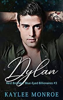 Dylan (Reid Brothers: Blue-Eyed Billionaires, #3) by Kaylee Monroe | Goodreads