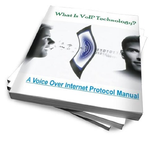 What Is VoIP Technology? A Voice Over Internet Protocol Manual by ...