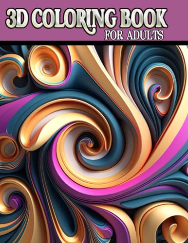 3D Coloring Book For Adults: Advanced Coloring Book For Adults. 40 3D ...