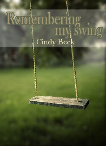 Remembering my swing by Cynthia Beck | Goodreads