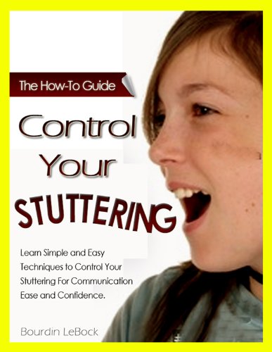 The How-to Guide to Control Your Stuttering by Bourdin LeBock | Goodreads