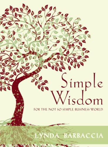 Simple Wisdom for the Not So Simple Business World by Lynda Barbaccia ...